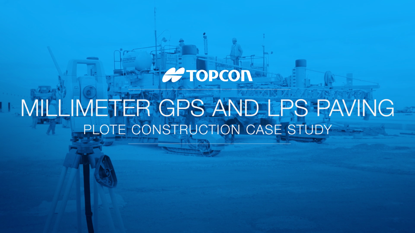Plote Construction Millimeter GPS and LPS Paving Case Study | Topcon ...